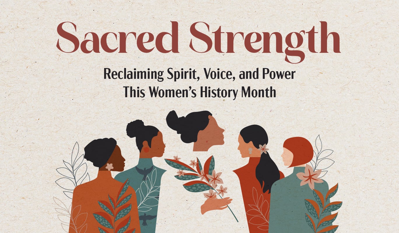 Sacred Strength: Reclaim Spirit, Voice, and Power This Women's History ...